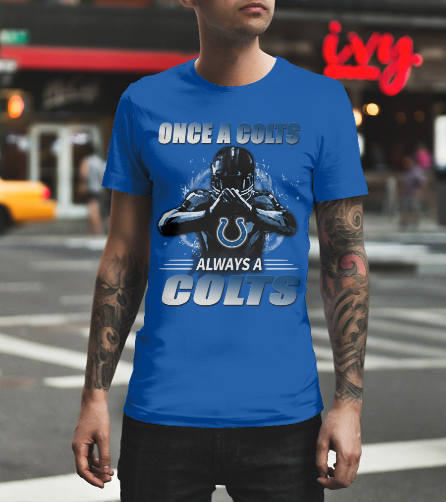 Once A Colts Always A Colts Indianapolis Colts T-Shirt