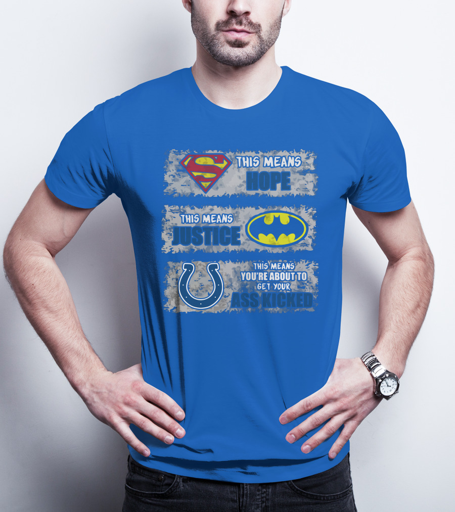 Superman Batman Colts This Means Hope Justice You're About To Get Your Ass Kicked T-Shirt