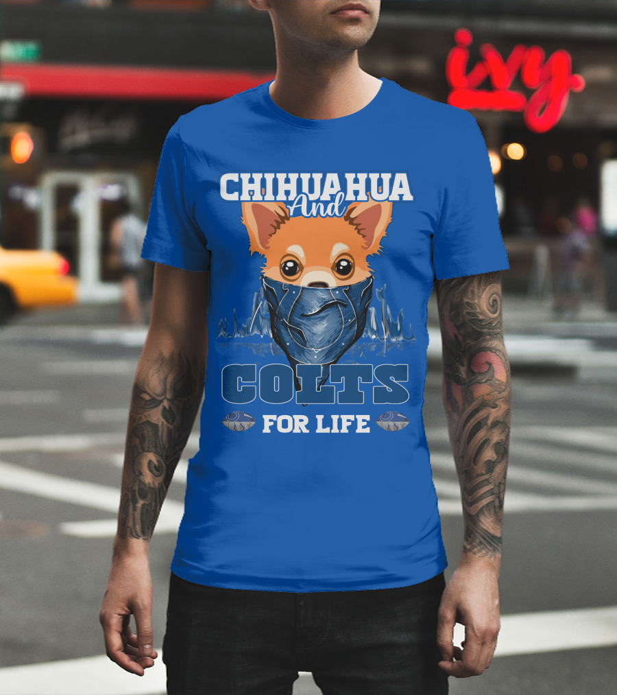 Chihuahua And Colts For Life Indianapolis T-Shirt