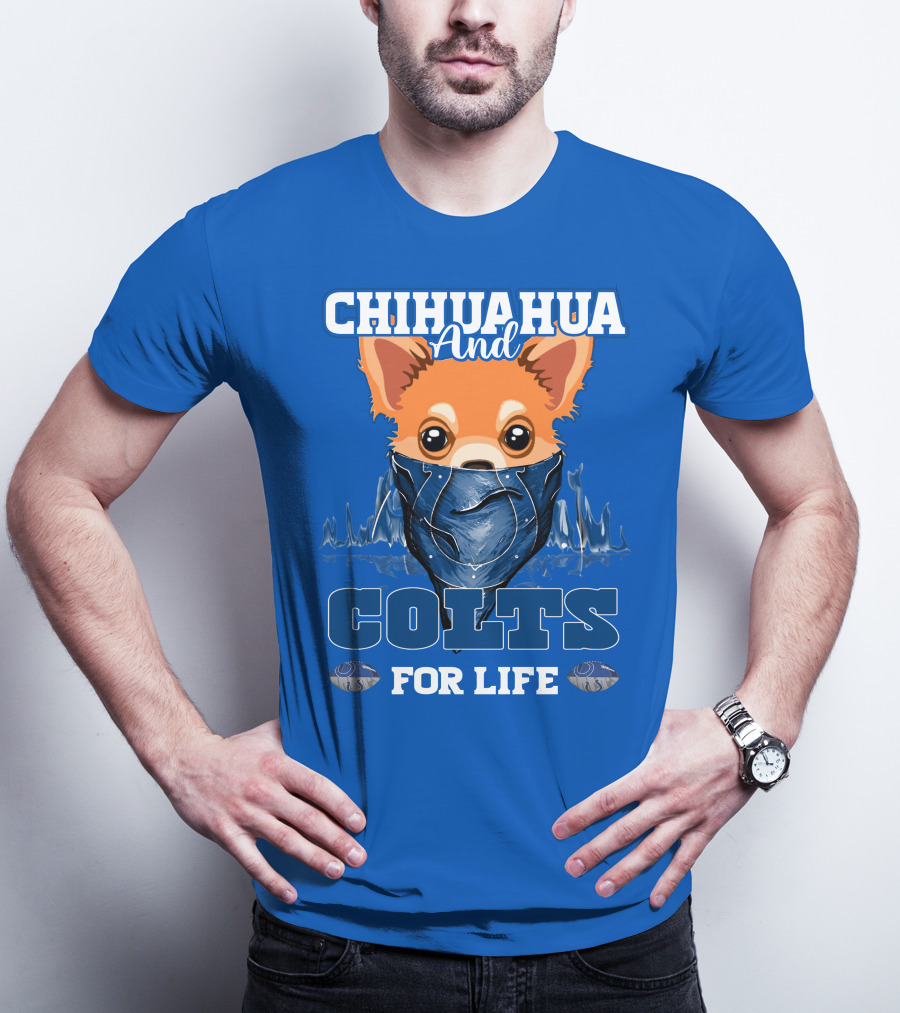 Chihuahua And Colts For Life Indianapolis T-Shirt