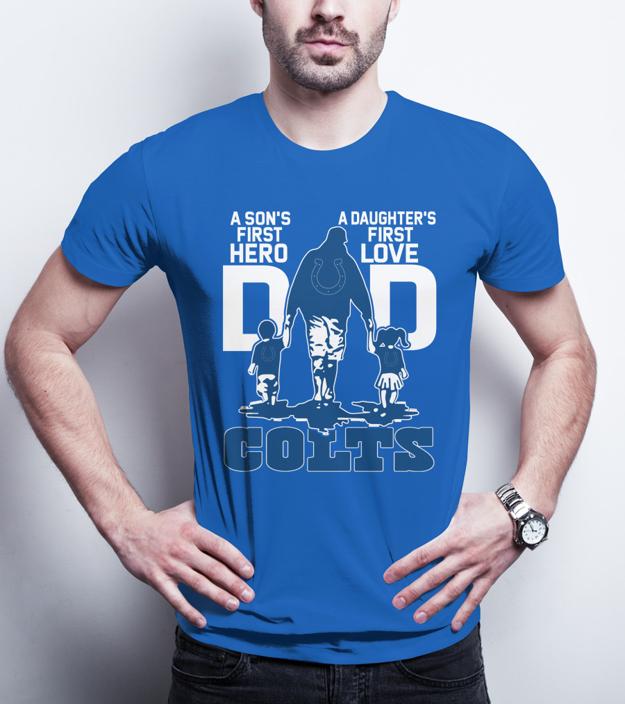 A Son's First Hero A Daughter's First Love Dad Colts T-Shirt