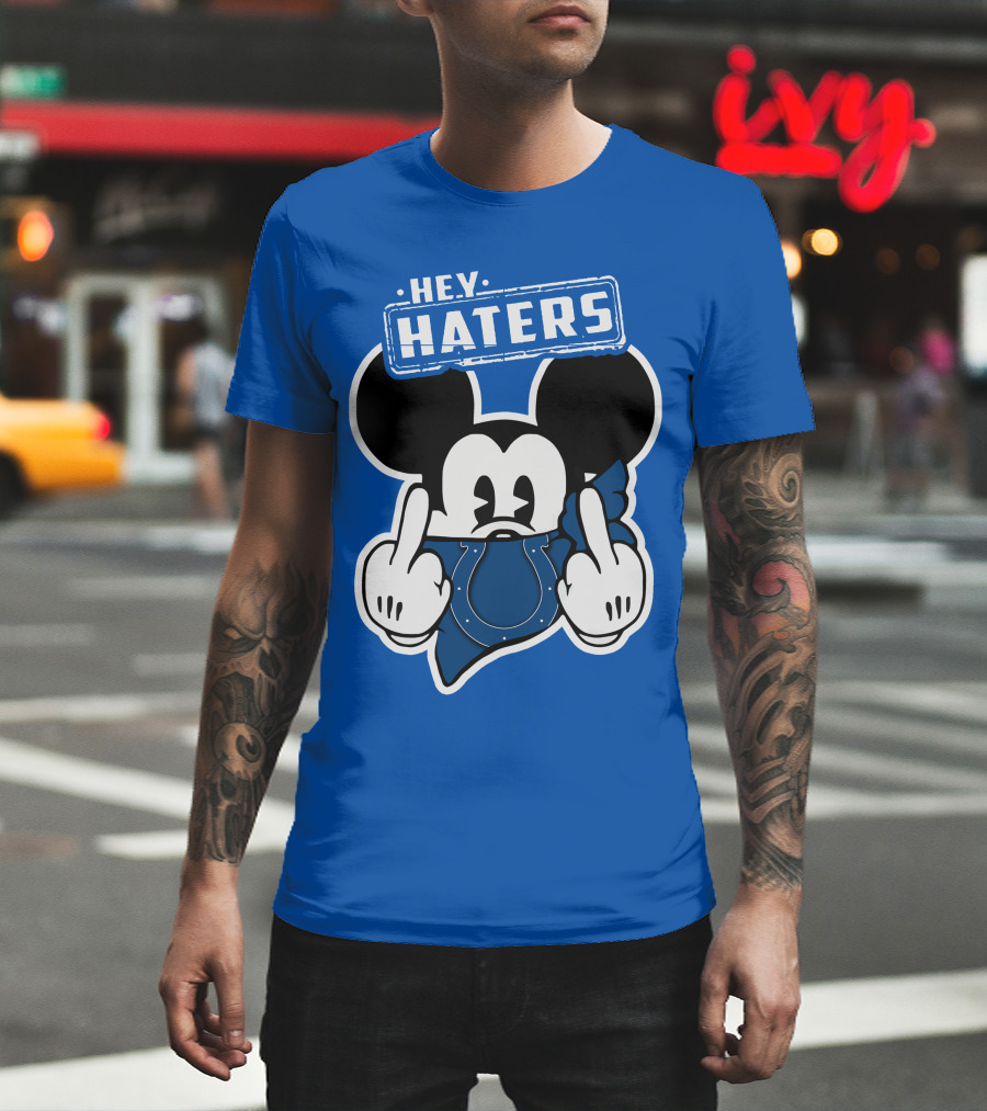 Hey Haters Mick Indianapolis Colts T-Shirt