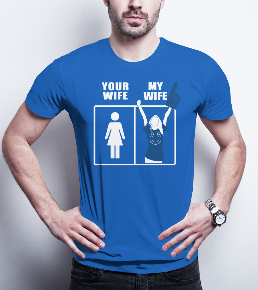 Your Wife My Wife Indianapolis Colts T-Shirt