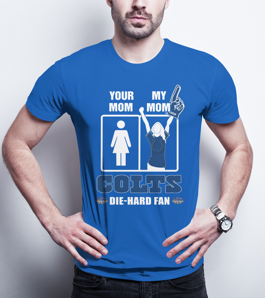 Your Mom My Mom Colts Die-Hard Fan T-Shirt