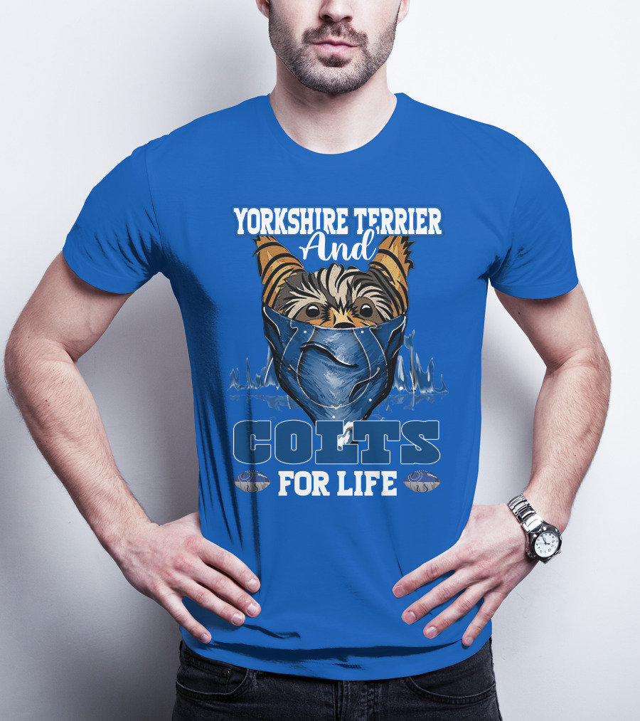 Yorkshire Terrier And Indianapolis Colts For Life T-Shirt