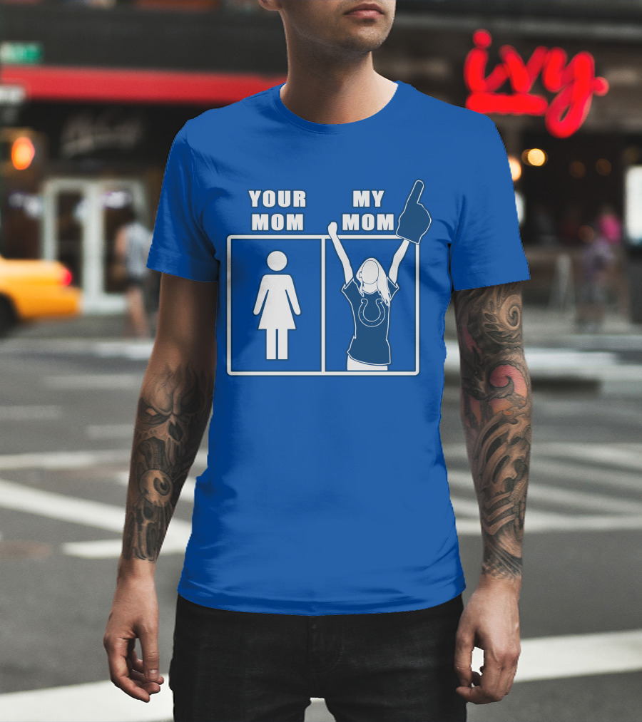Your Mom My Mom Indianapolis Colts Fan T-Shirt