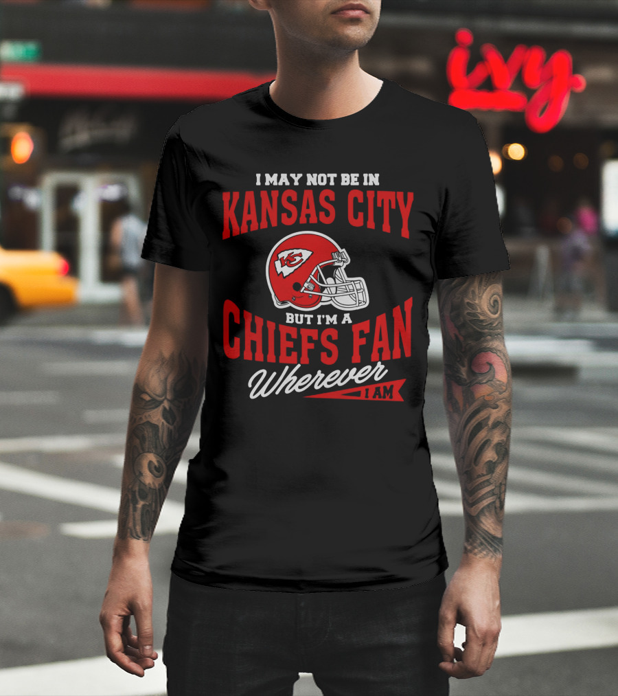 Kansas City Chiefs Fan Wherever I Am T-Shirt