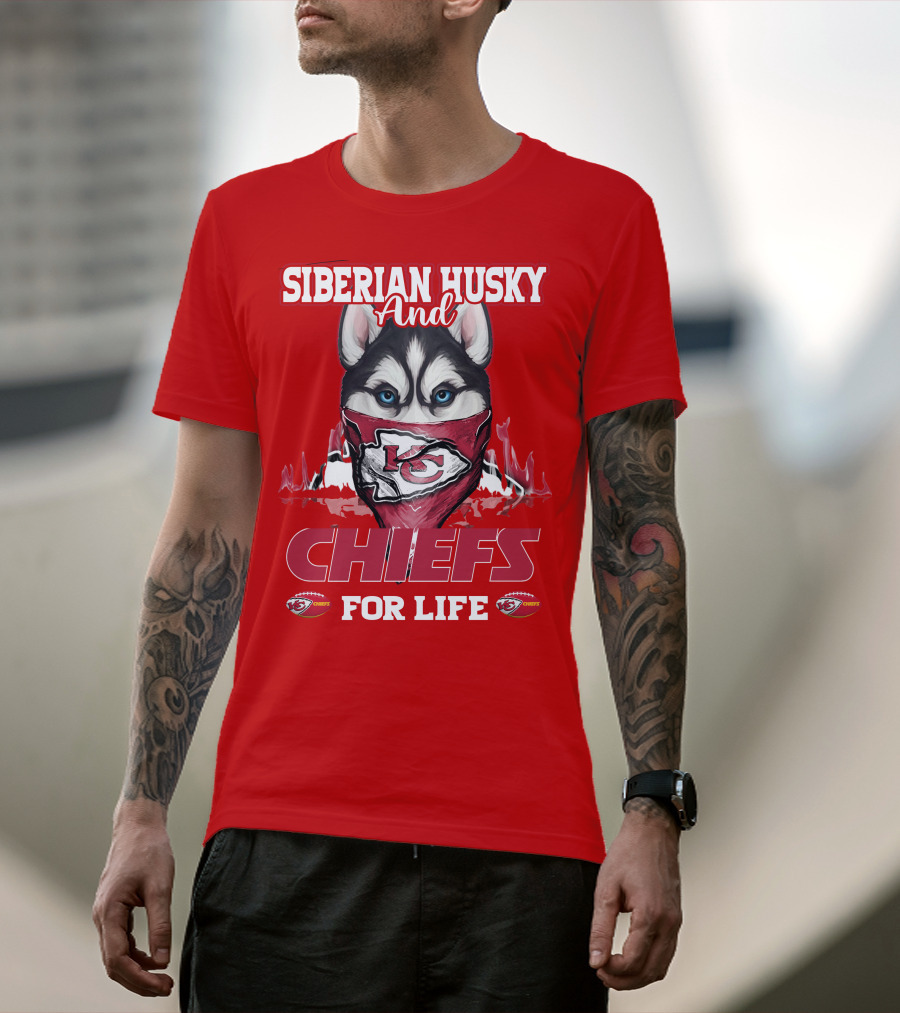Siberian Husky And Kansas City Chiefs For Life T-Shirt