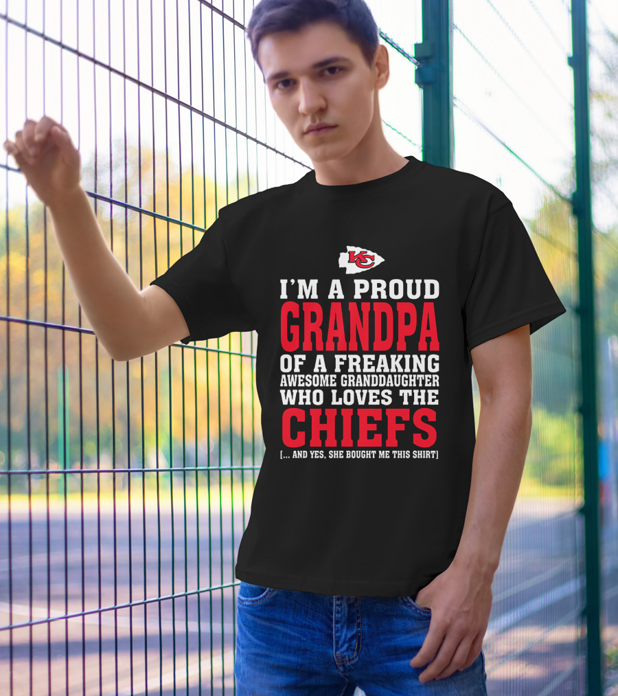 Kansas City Chiefs Proud Grandpa Of A Freaking Awesome Granddaughter Who Loves The Chiefs T-Shirt