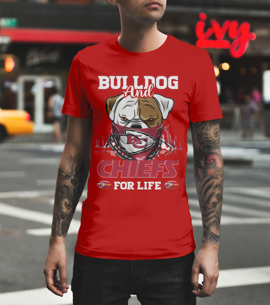 Bulldog And Chiefs For Life Kansas City Chiefs T-Shirt