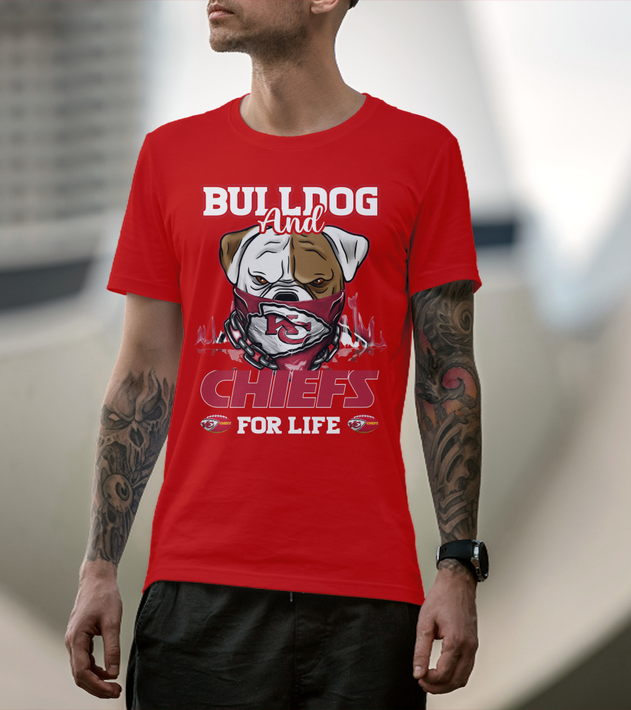Bulldog And Chiefs For Life Kansas City Chiefs T-Shirt