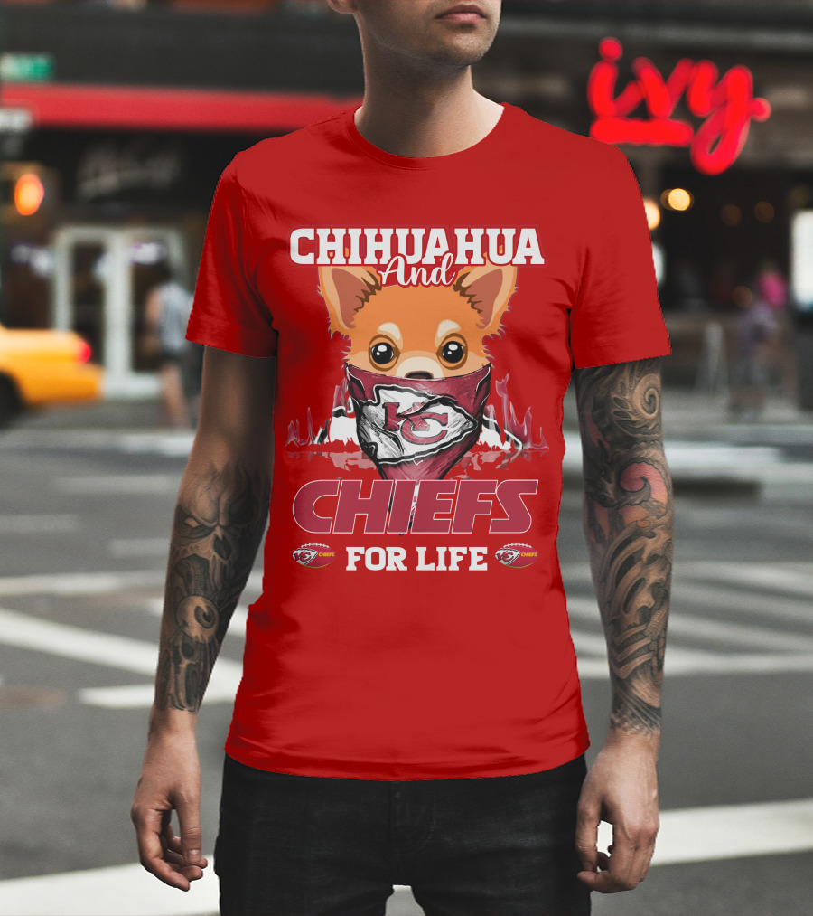 Chihuahua And Chiefs For Life Kansas City Chiefs T-Shirt