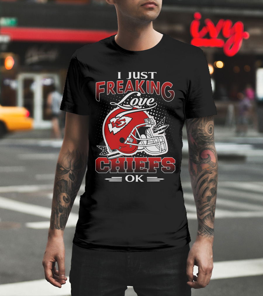 I Just Freaking Love Kansas City Chiefs Ok T-Shirt