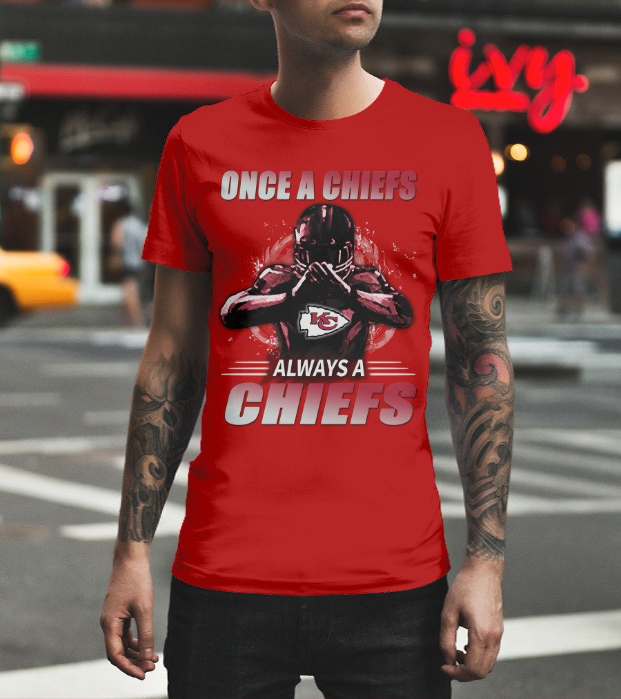 Once A Chiefs Always A Chiefs Kansas City Chiefs T-Shirt