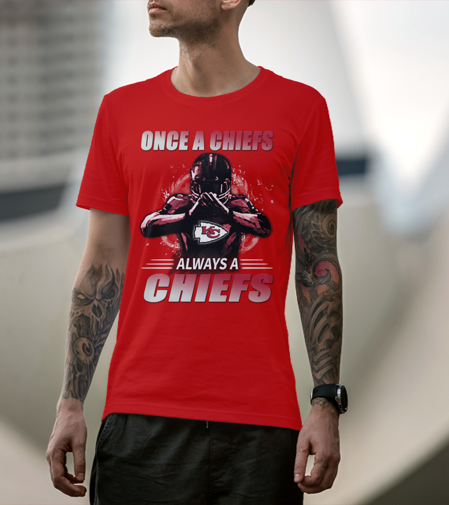 Once A Chiefs Always A Chiefs Kansas City Chiefs T-Shirt