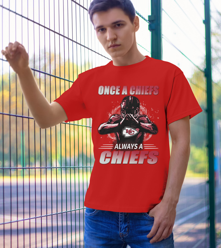 Once A Chiefs Always A Chiefs Kansas City Chiefs T-Shirt