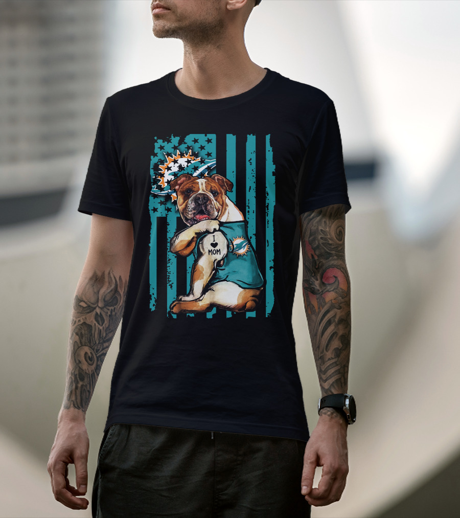 I Love Mom Bulldog Miami Dolphins USA Flag T-Shirt