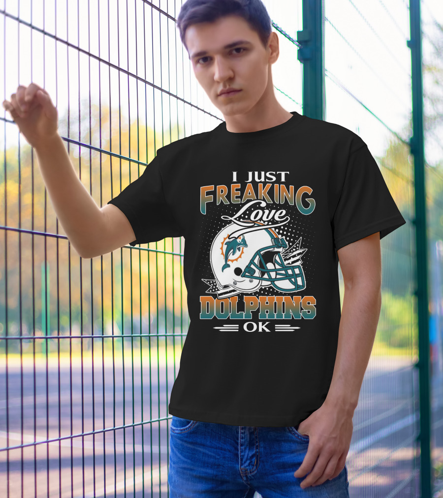 I Just Freaking Love Dolphins Ok Miami Dolphins T-Shirt