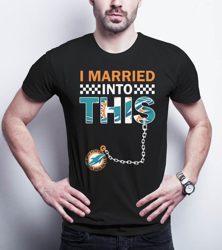 I Married Into This Miami Dolphins Fan Love T-Shirt
