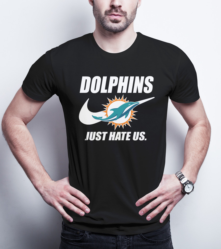 Dolphins Just Hate Us Miami Dolphins T-Shirt