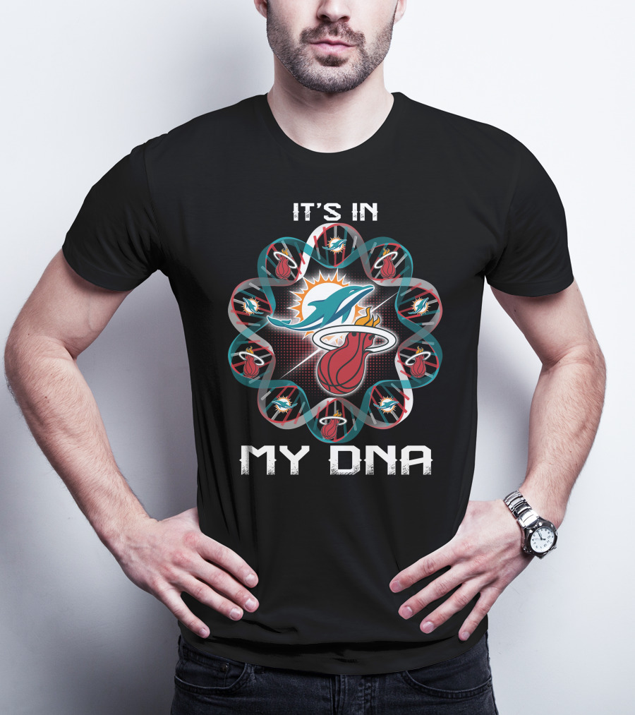 It's In My Dna Miami Dolphins Miami Heat Fandom T-Shirt
