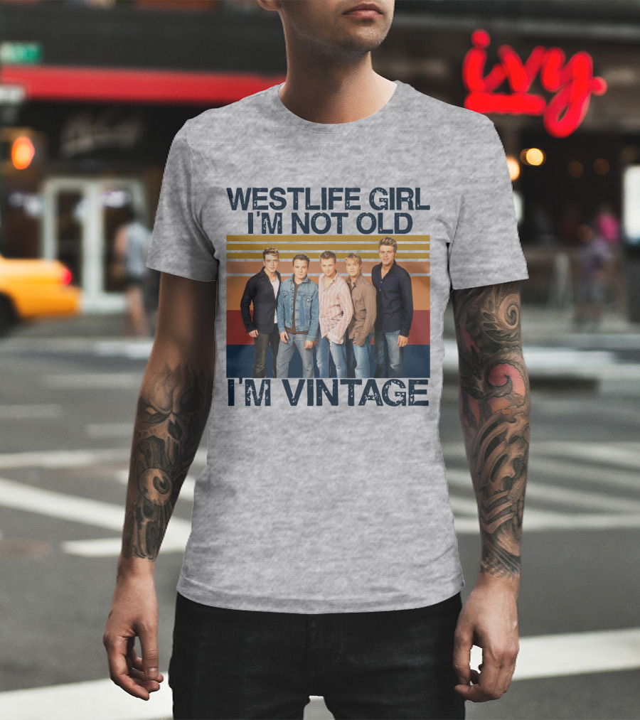 Westlife Girl I'm Not Old I'm Vintage T-Shirt
