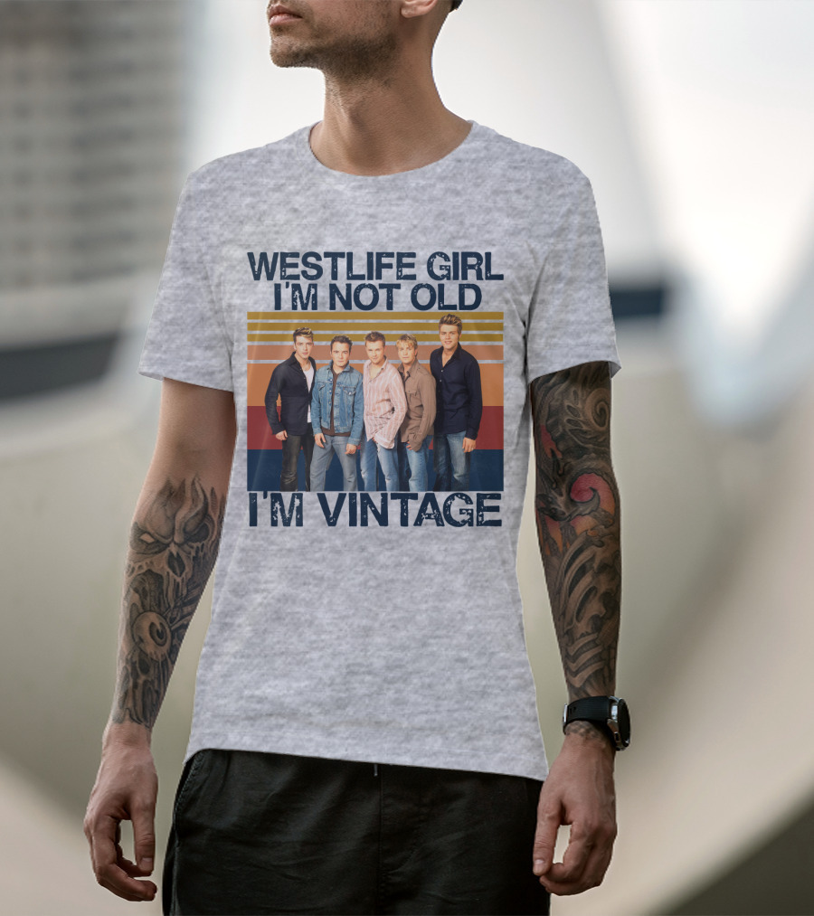 Westlife Girl I'm Not Old I'm Vintage T-Shirt