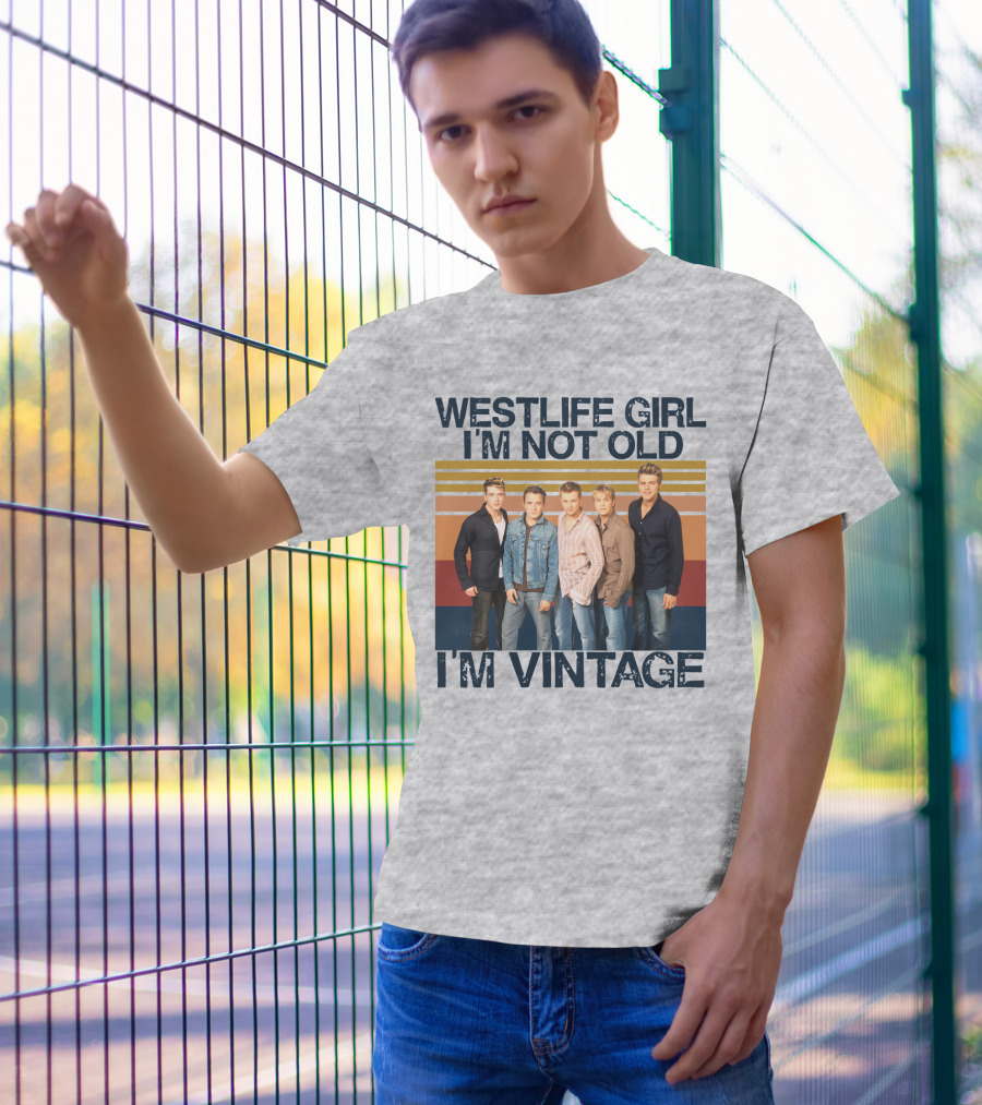 Westlife Girl I'm Not Old I'm Vintage T-Shirt