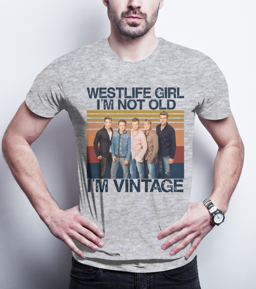 Westlife Girl I'm Not Old I'm Vintage T-Shirt