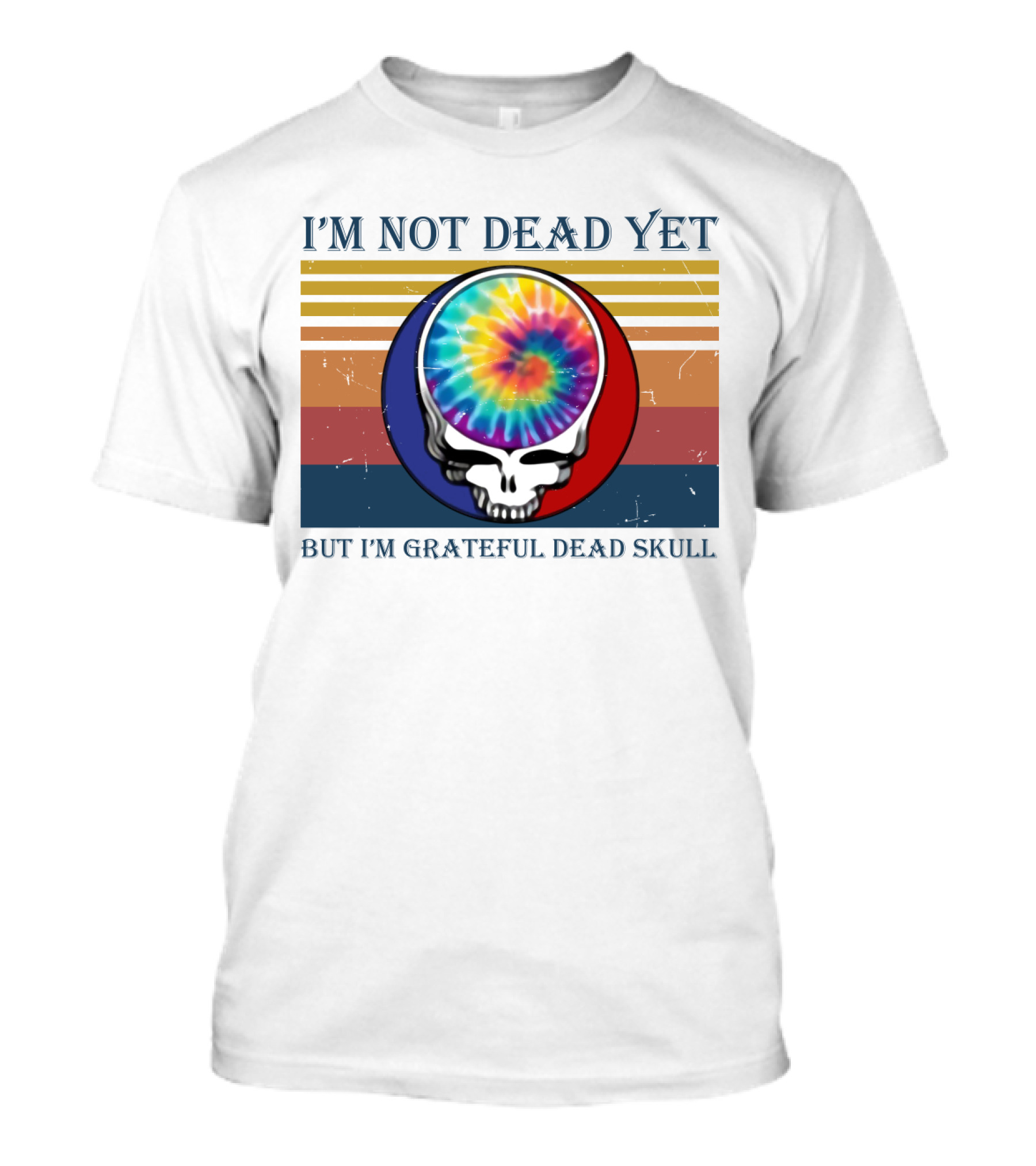 I'm Not Dead Yet But I'm Grateful Dead Skull Tie-Dye Retro T-Shirt