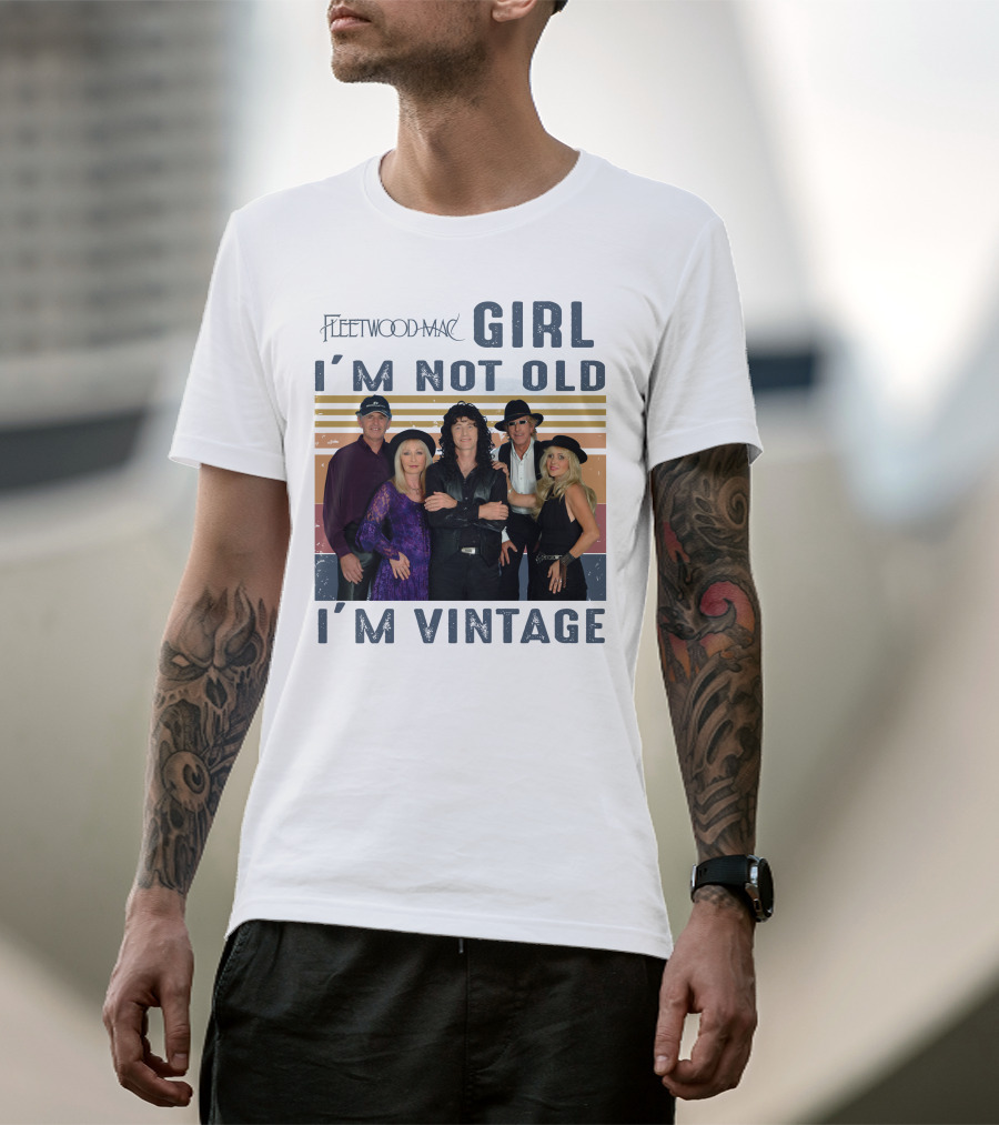 Fleetwood Mac Girl I'm Not Old I'm Vintage T-Shirt