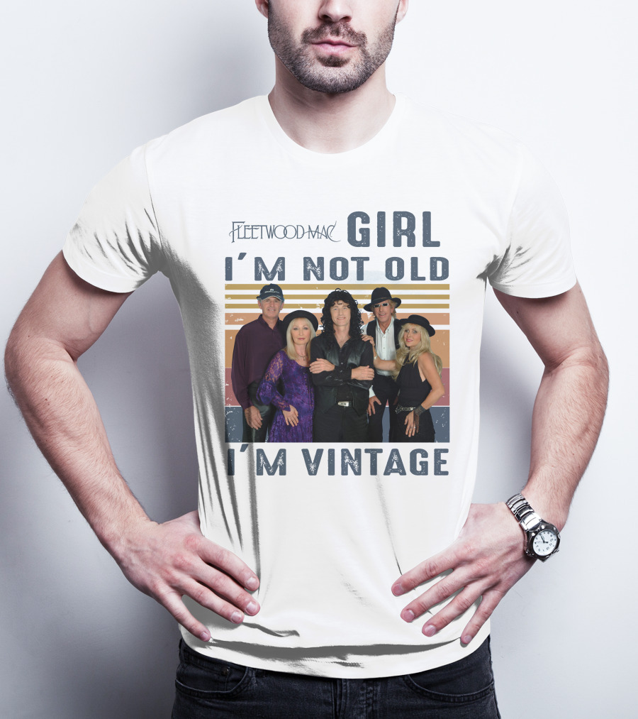 Fleetwood Mac Girl I'm Not Old I'm Vintage T-Shirt