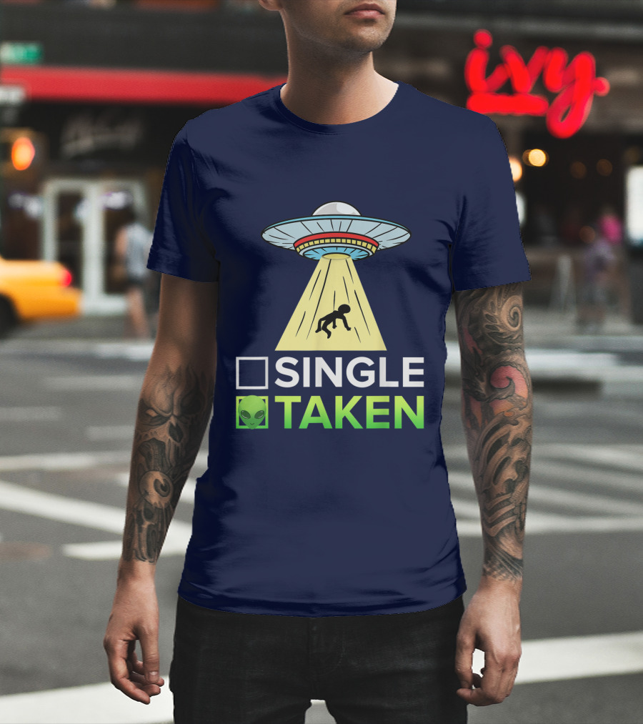 Single Or Taken UFO Alien Abduction T-Shirt