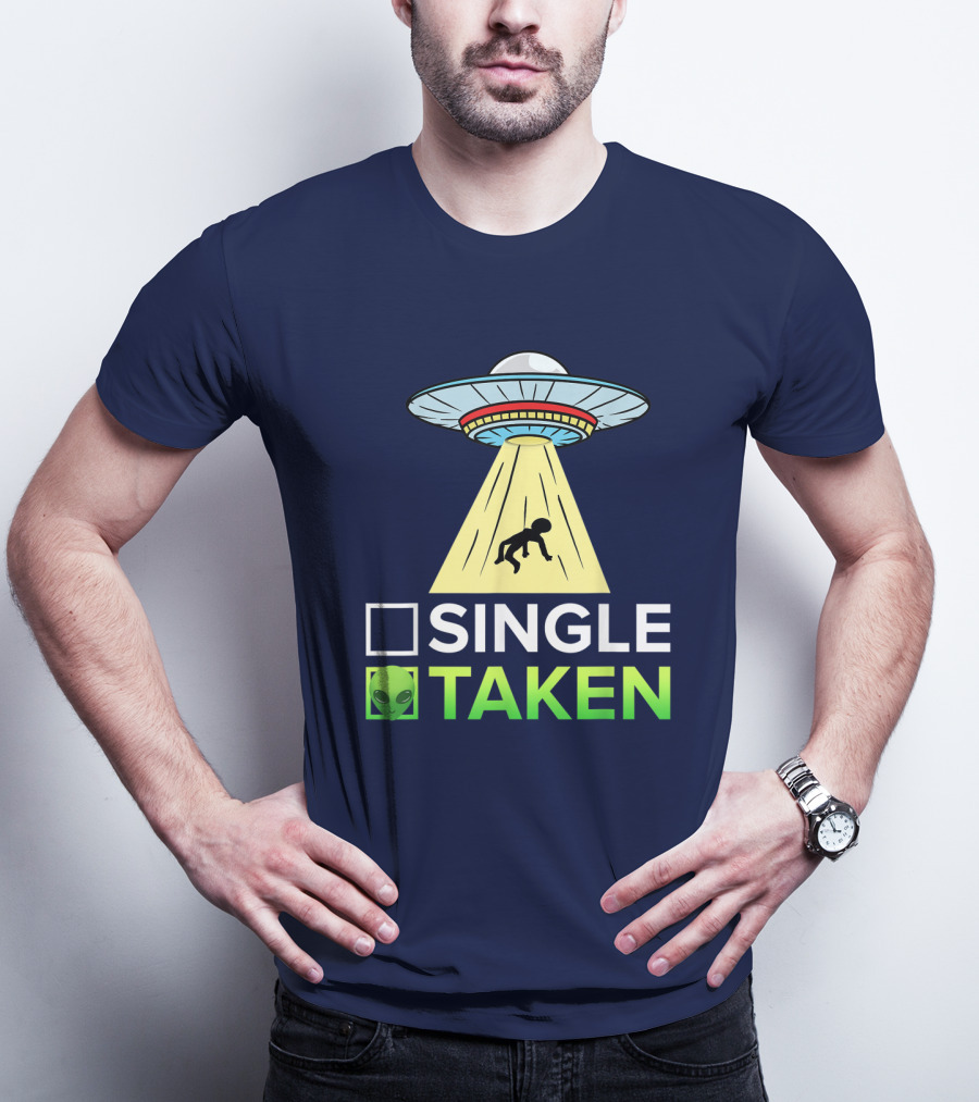 Single Or Taken UFO Alien Abduction T-Shirt
