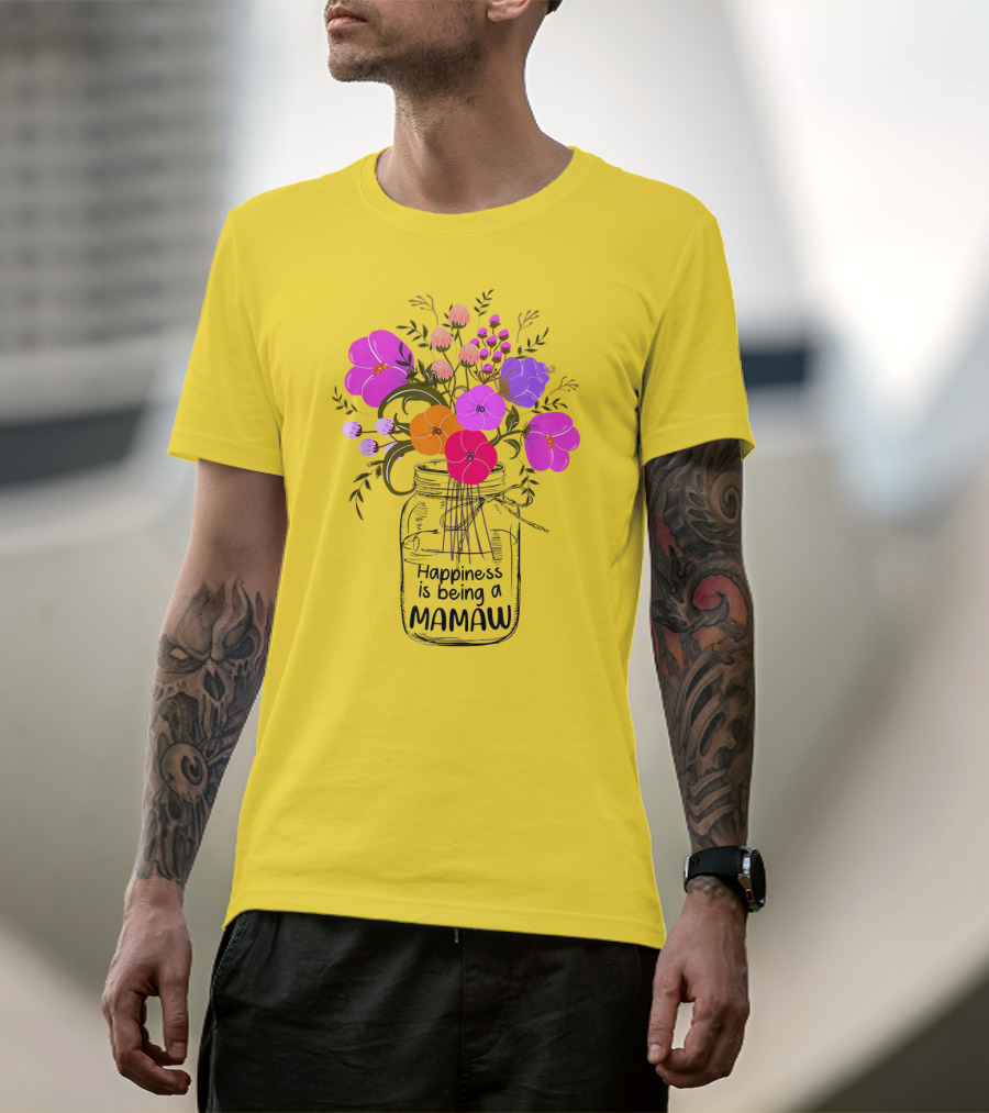 Happiness Is Being A Mamaw With Colorful Floral Bouquet In Mason Jar T-Shirt