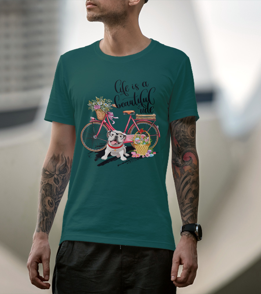 Life Is A Beautiful Ride Bicycle Bulldog Flowers T-Shirt