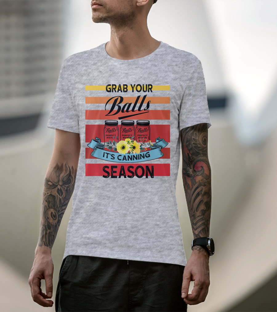 Grab Your Balls Perfect Mason Jars It's Canning Season Vintage T-Shirt