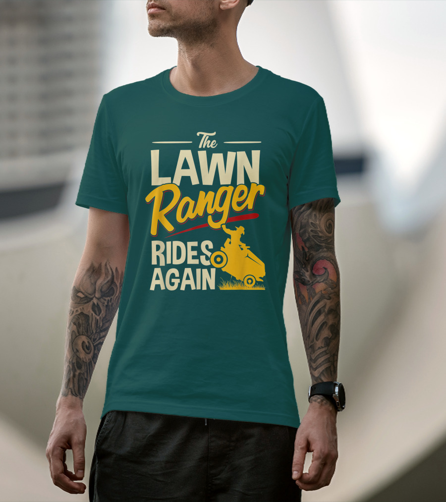 The Lawn Ranger Rides Again Lawn Tractor Mowing T-Shirt