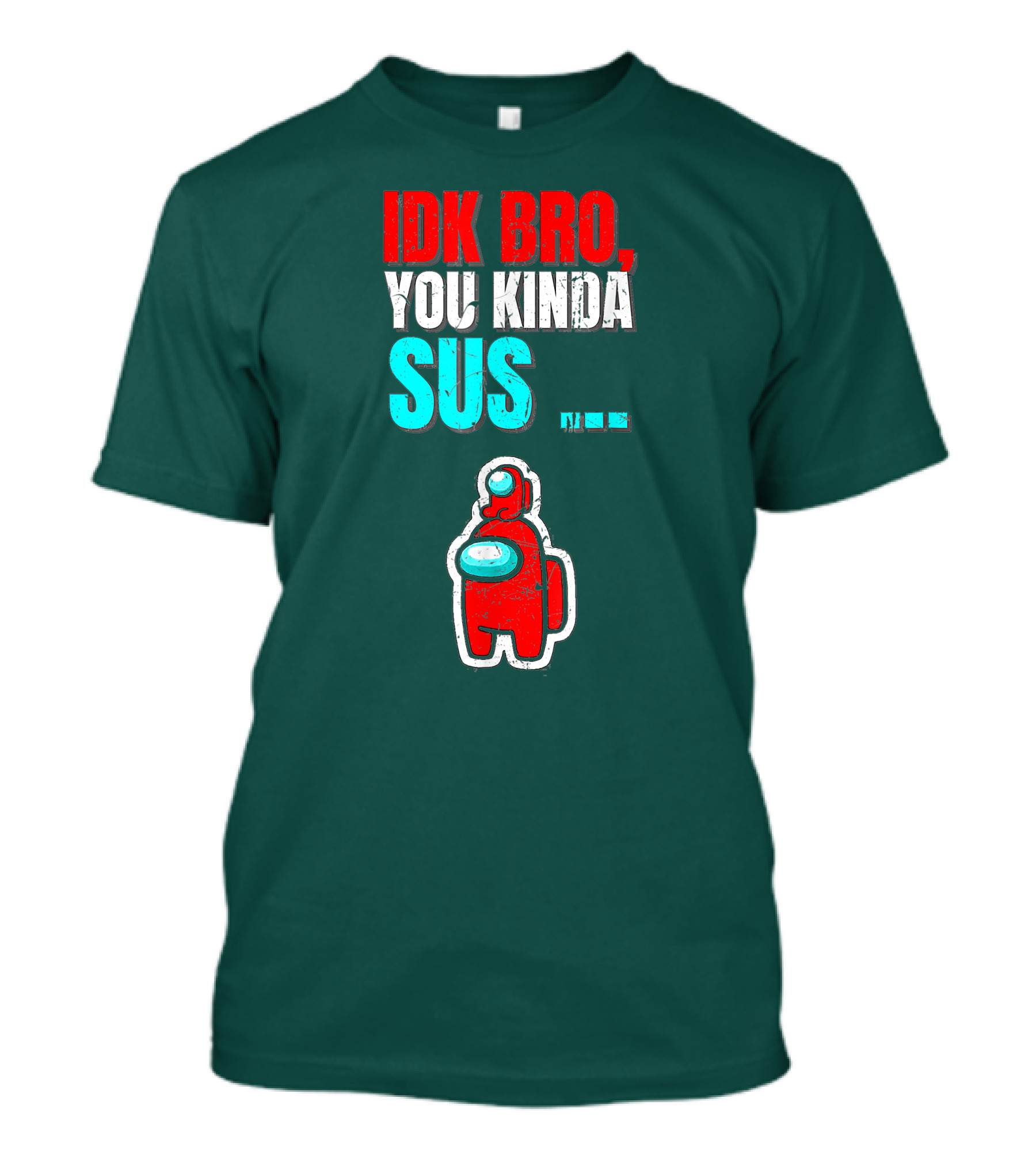 IDK Bro You Kinda Sus Among Impostor Us Gaming T-Shirt