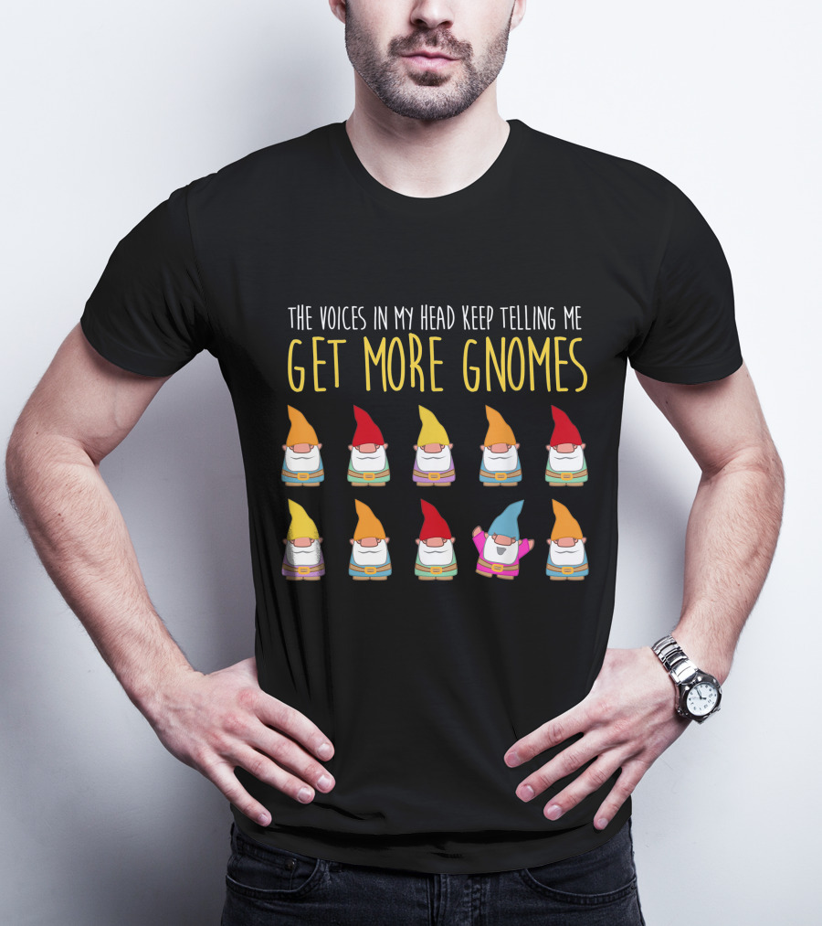 The Voices In My Head Keep Telling Me Get More Gnomes T-Shirt