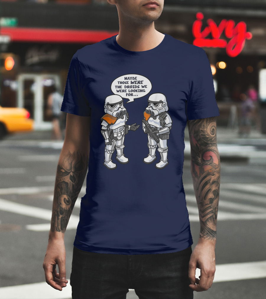 Star Wars Stormtroopers Maybe Those Were The Droids We Were Looking For Wrong Droids Funny Comic T-Shirt