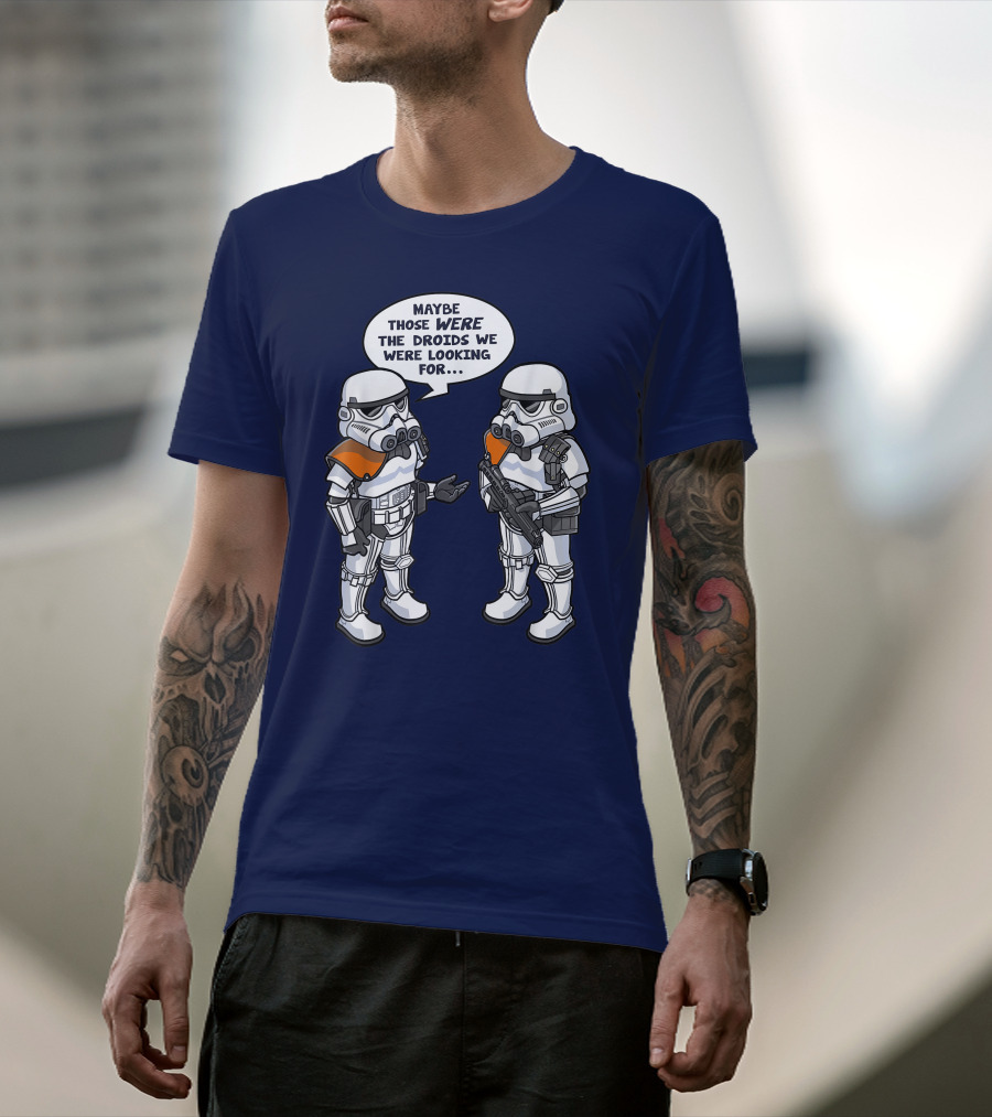 Star Wars Stormtroopers Maybe Those Were The Droids We Were Looking For Wrong Droids Funny Comic T-Shirt