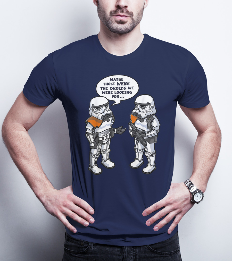 Star Wars Stormtroopers Maybe Those Were The Droids We Were Looking For Wrong Droids Funny Comic T-Shirt