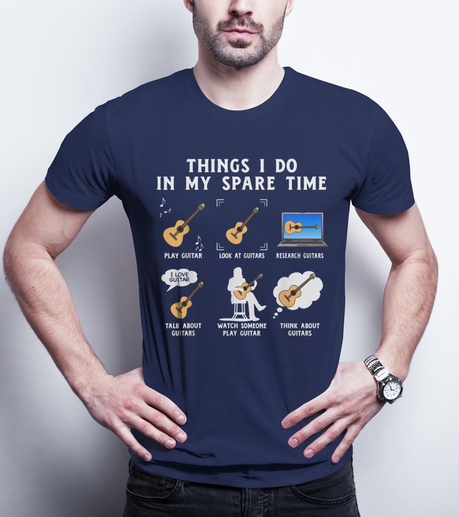 Things I Do In My Spare Time Guitar Lover Play Look Research Talk Watch Think T-Shirt