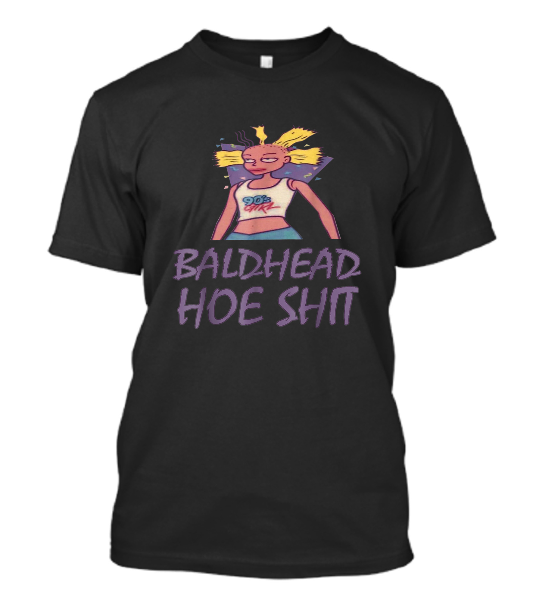 BALDHEAD HOE SHIT 90s GIRL T-Shirt