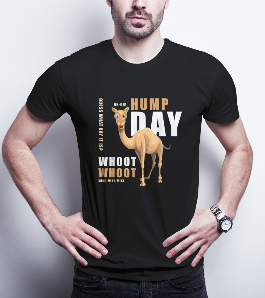 Hump Day Guess What Day It Is Camel Oh-Oh Whoot Whoot Mike, Mike, Mike T-Shirt