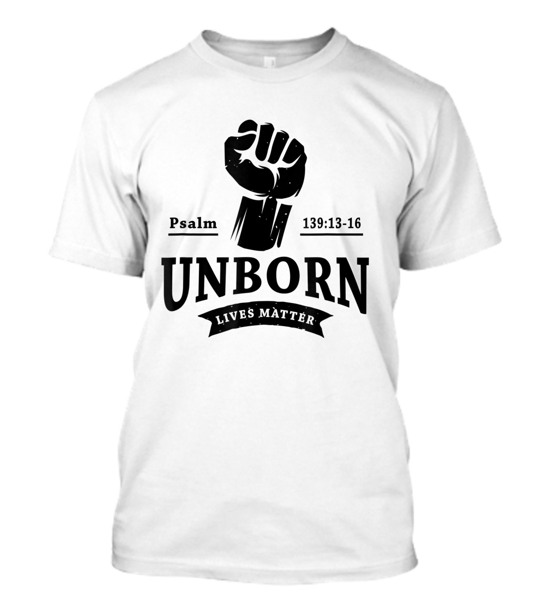Psalm 139:13-16 Unborn Lives Matter T-Shirt