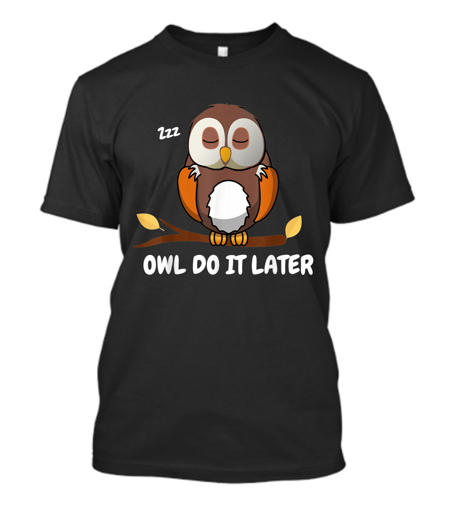 Owl Do It Later Zzz Funny Cute Owl Procrastination T-Shirt