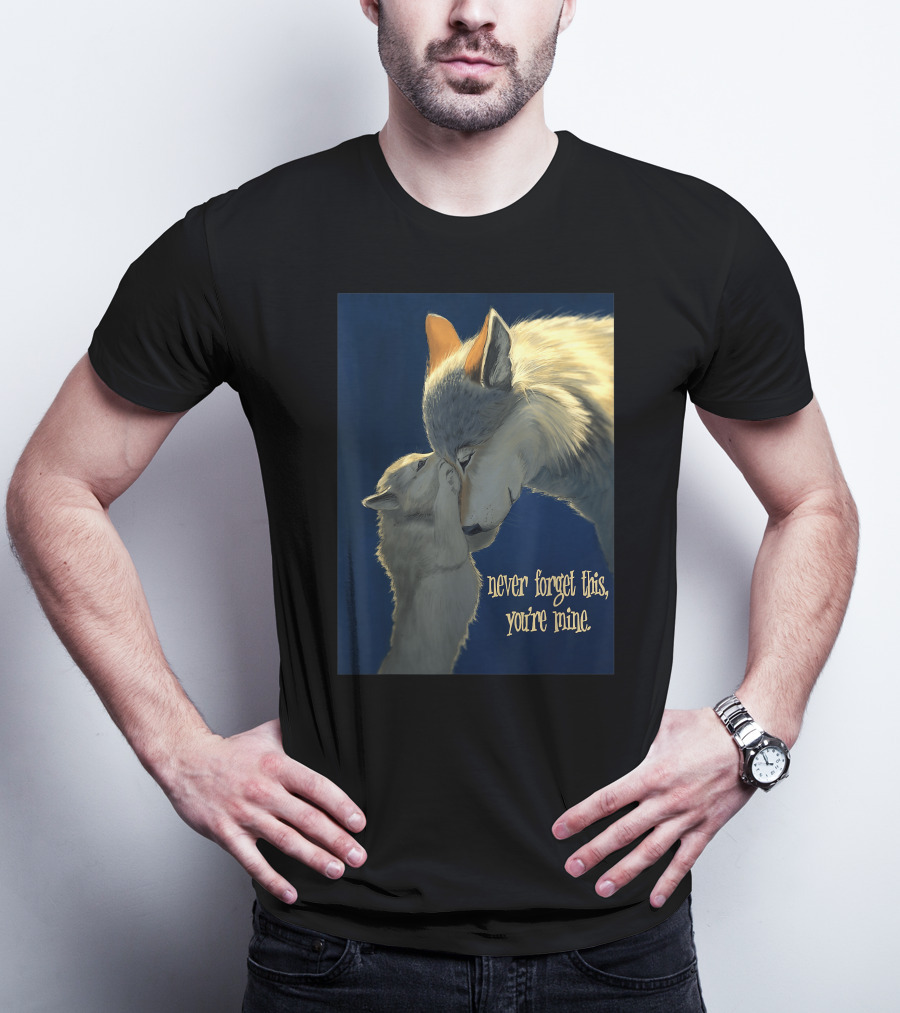 Never Forget This You're Mine Mother Wolf And Cub T-Shirt