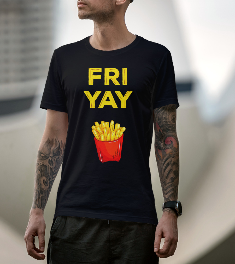 FRI YAY Fries T-Shirt